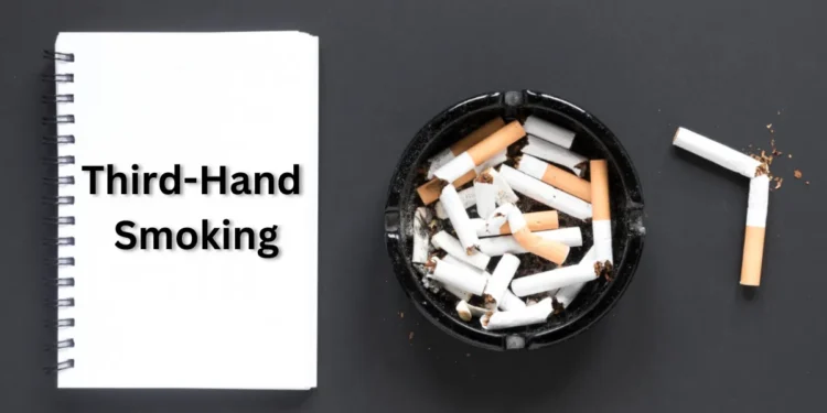 What is Third-Hand Smoking? Risks and Complications Explained